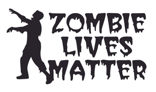 ZOMBIES LIVES MATTER Decal Sticker | ANYStickerUWant.com