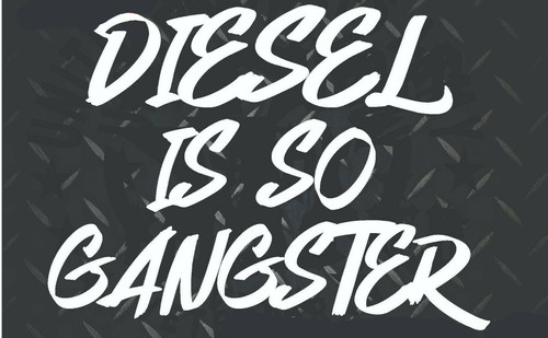 Diesel is so GANGSTER Decal Sticker | ANYStickerUWant.com