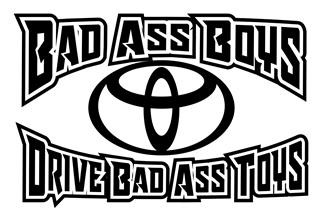 Bad Ass Boys Drive Bad Ass Toys Toyota Decal Sticker | ANYStickerUWant.com