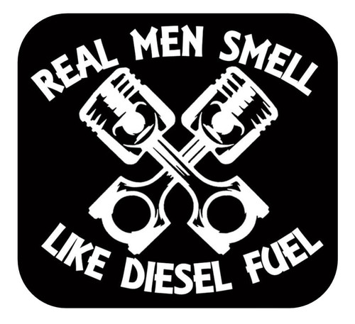 REAL MEN Like Deisel Fuel Decal Sticker | ANYStickerUWant.com