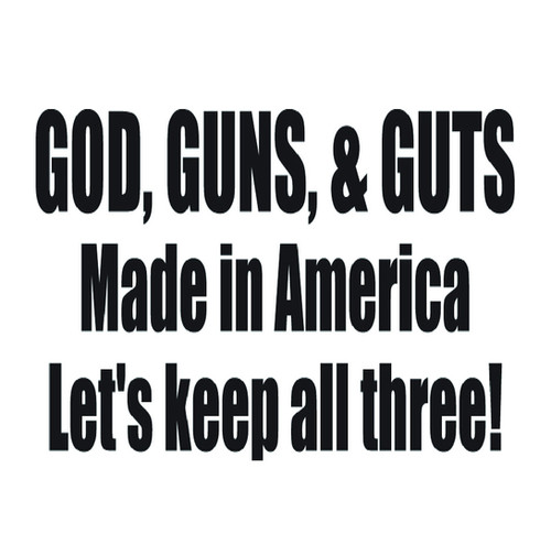 God Guns Guts made in America Let's Keep All Three Decal ...