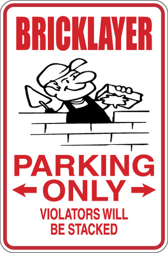 BRICKLAYER Parking Only All Others WILL BE STACKED Funny Sign ...
