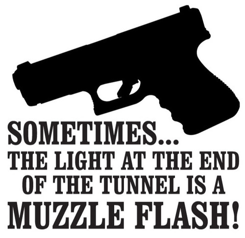 Sometimes the light at the end - is a muzzle flash Gun Decal Sticker ...