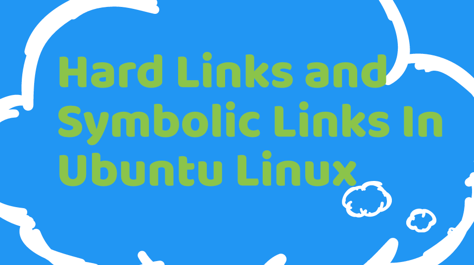 Hard Links And Symbolic Links In Ubuntu Linux Howtouselinux