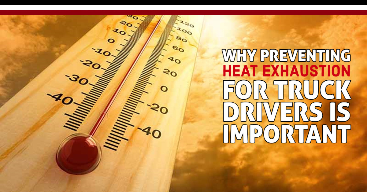 Why preventing heat exhaustion for truck drivers is important?
