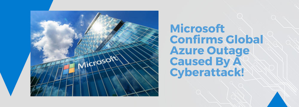 Microsoft Confirms Global Azure Outage Caused By A Cyberattack ...