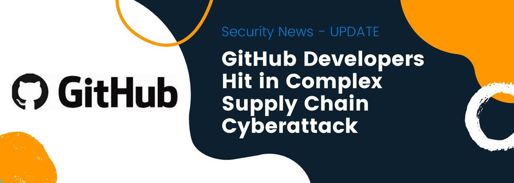 GitHub Developers Hit in Complex Supply Chain Cyberattack | Pivotalogic
