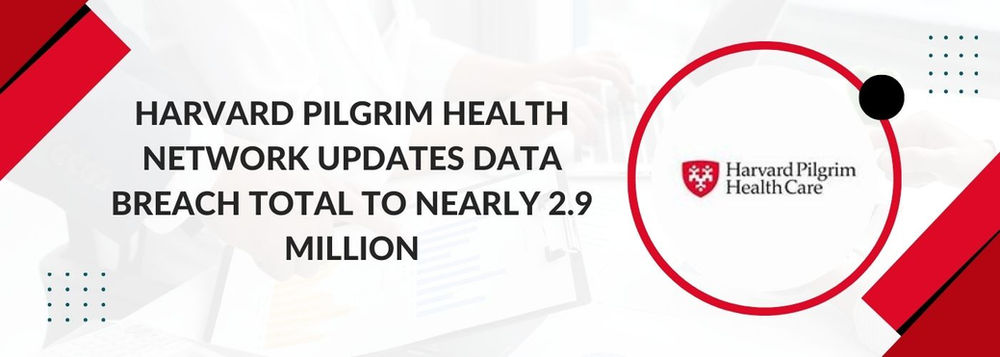 Harvard Pilgrim health network updates data breach total to nearly 2.9 ...