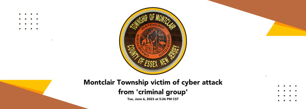 Montclair Township victim of cyber attack from 'criminal group ...