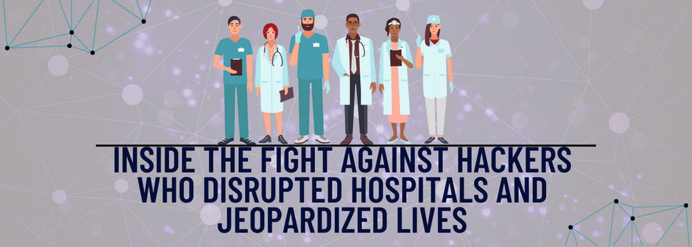 Inside the fight against hackers who disrupted hospitals and ...