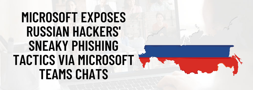 Microsoft Exposes Russian Hackers' Sneaky Phishing Tactics via ...