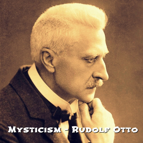 Mystical Experience - Rudolf Otto | philosphyninja