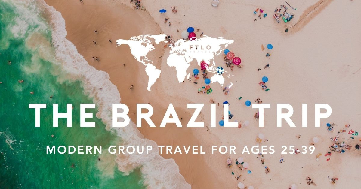 The Brazil Trip | Group Tour for Solo Travelers Ages 25-39