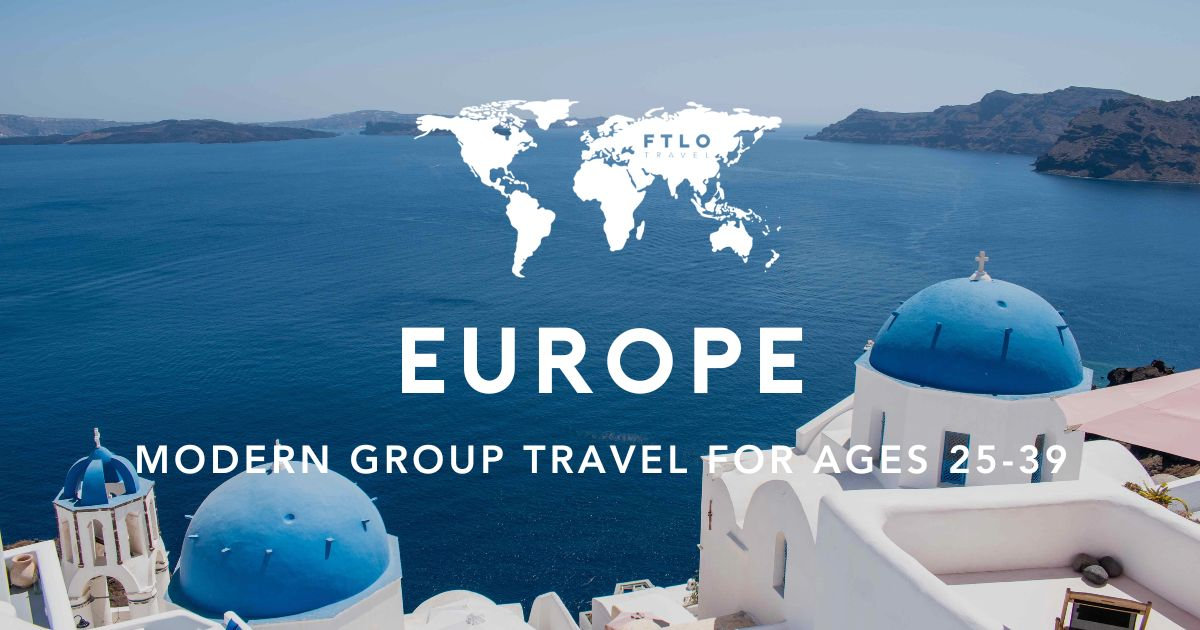 Europe with FTLO Travel | Group Trips with Solo Travelers Your Age