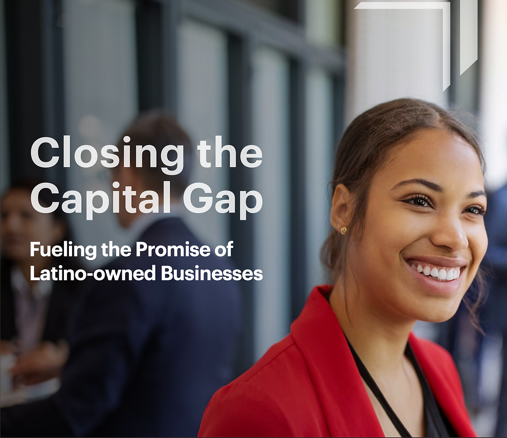 Closing the Capital Gap: Fueling the Promise of Latino-owned Businesses
