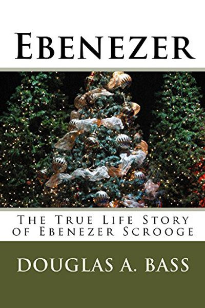Ebenezer: The True Life Story of Ebenezer Scrooge