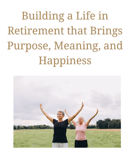 Building a Life in Retirement that Brings Purpose, Meaning, and ...