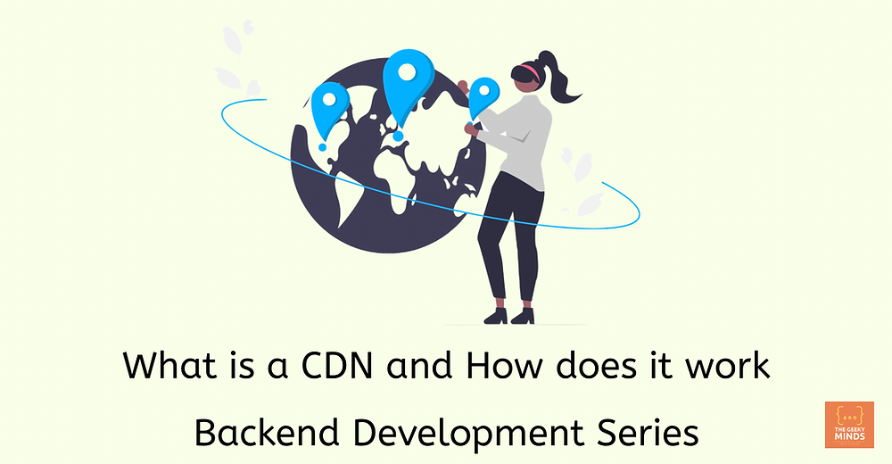 What is a CDN (Content Delivery Network)? How does CDN work and where ...