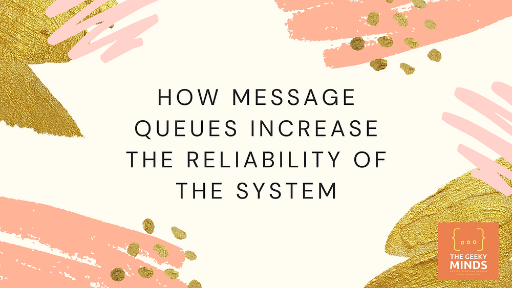 How message queues increase the reliability of the system