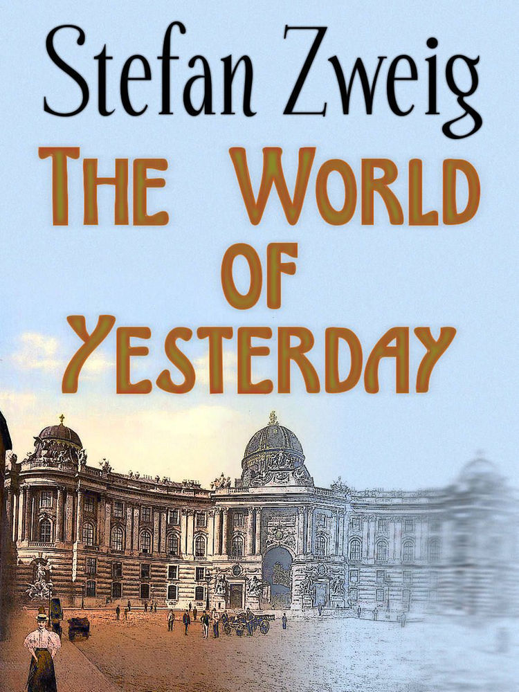 The World of Yesterday by Stefan Sweig