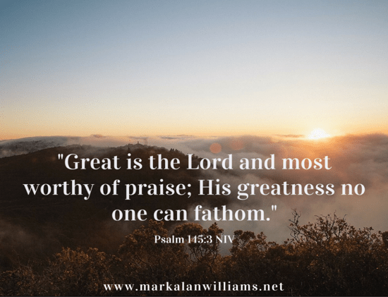 Great Is The Lord And Most Worthy Of Praise;