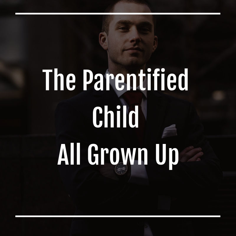The Parentified Child – All Grown Up