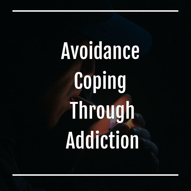 Avoidance Coping Through Addiction