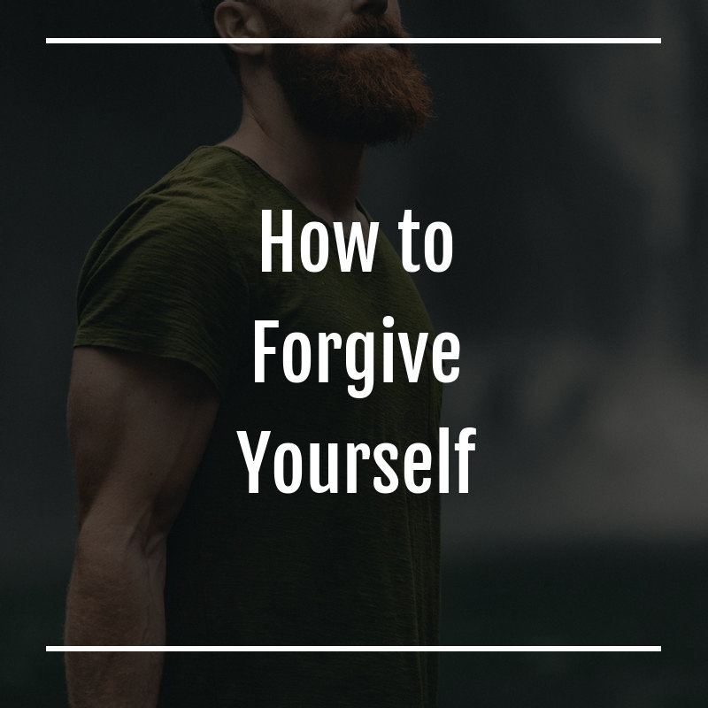 How to Forgive Yourself