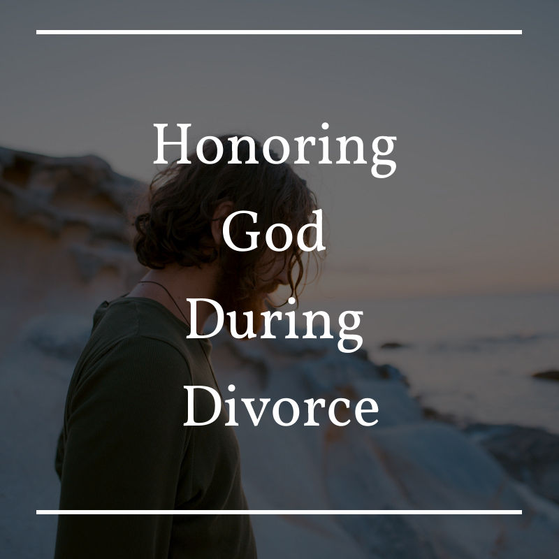 Honoring God During Divorce
