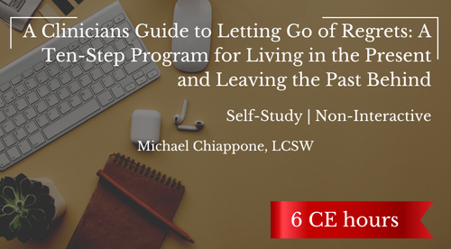 Self-Study | A Clinician's Guide to Letting Go of Regrets | 6 CEs