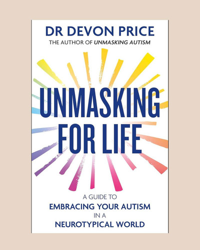 Unmasking For Life - Devon Price | The Neurodiverse Network