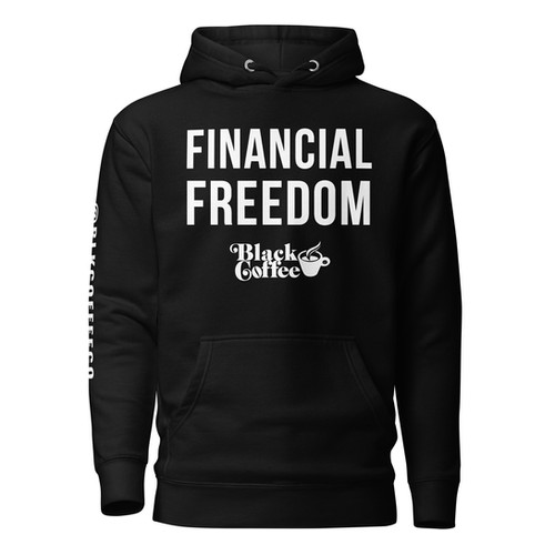 Financial Freedom Hoodie | blackcoffeecompany