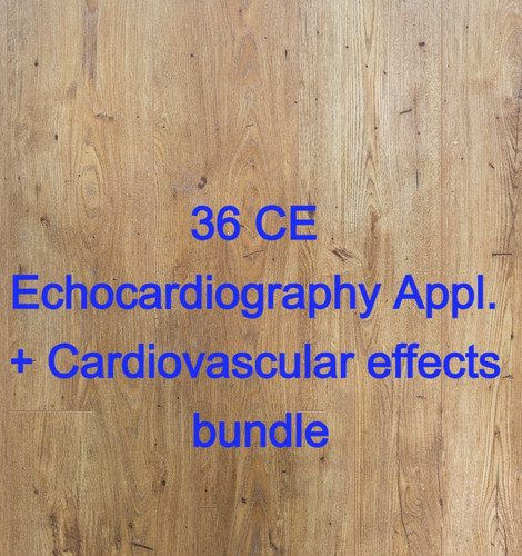 36 Echo CME: Echocardiography Clinical Application & Cardiovascular effects