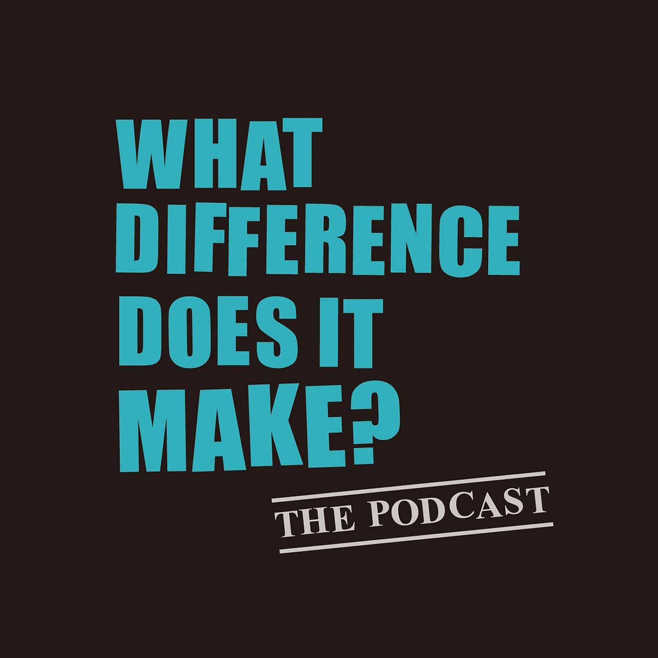 Home | What Difference Does It Make Podcast