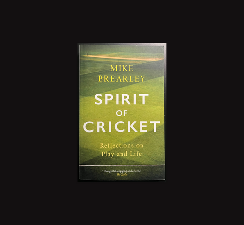 The Spirit of Cricket: Reflections on Play and Life | Mike Brearley ...
