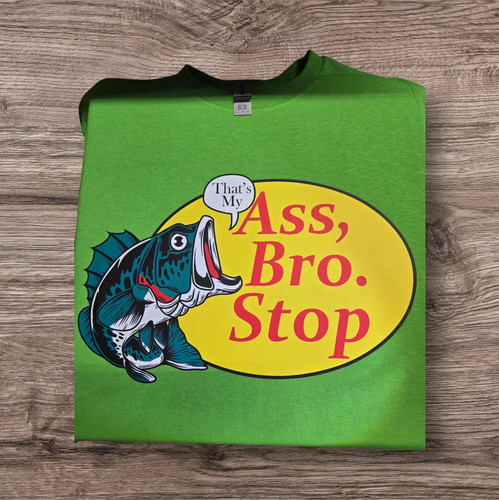 That's my Ass, Bro. Stop | Laid Back Creations