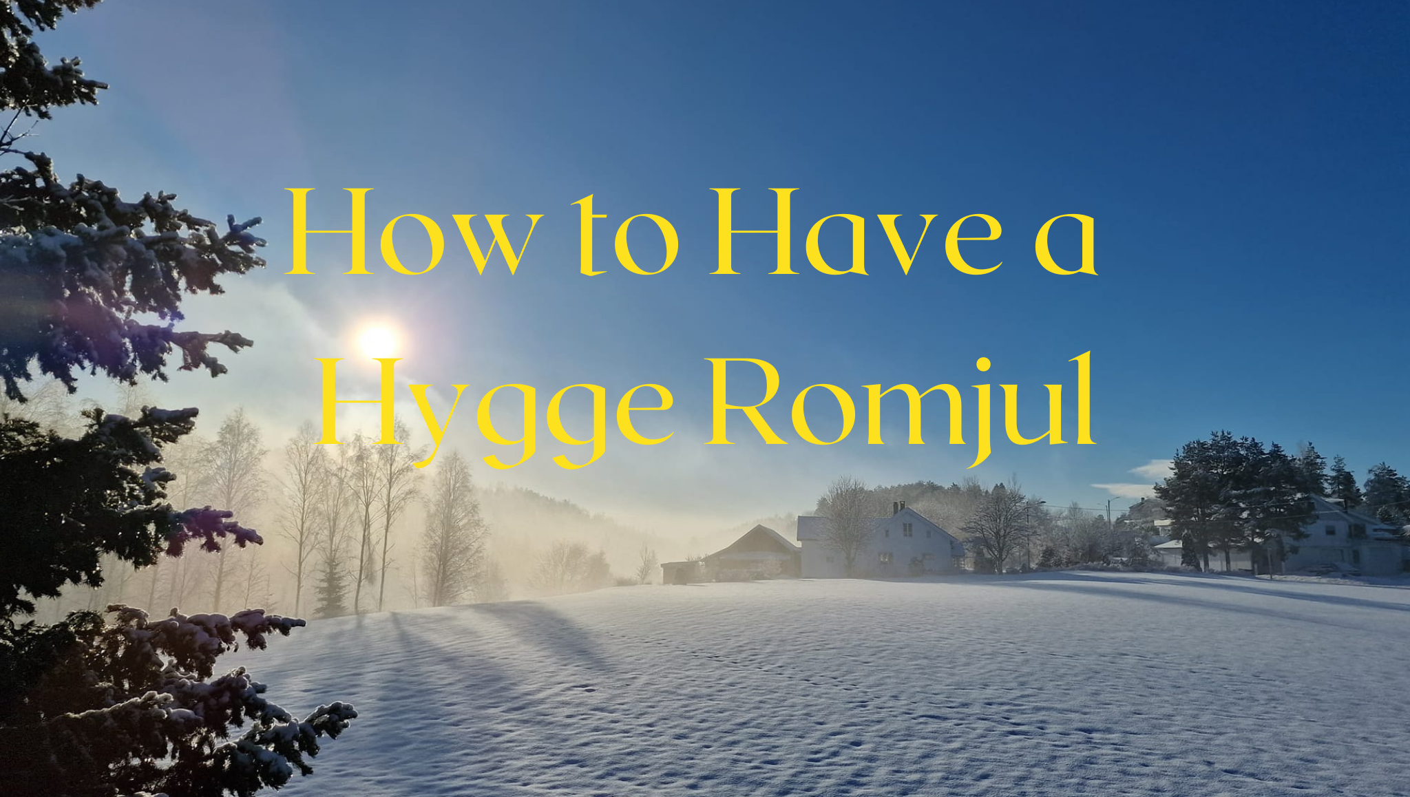 How to Have a Hygge Romjul (Just Like We Do in Norway)