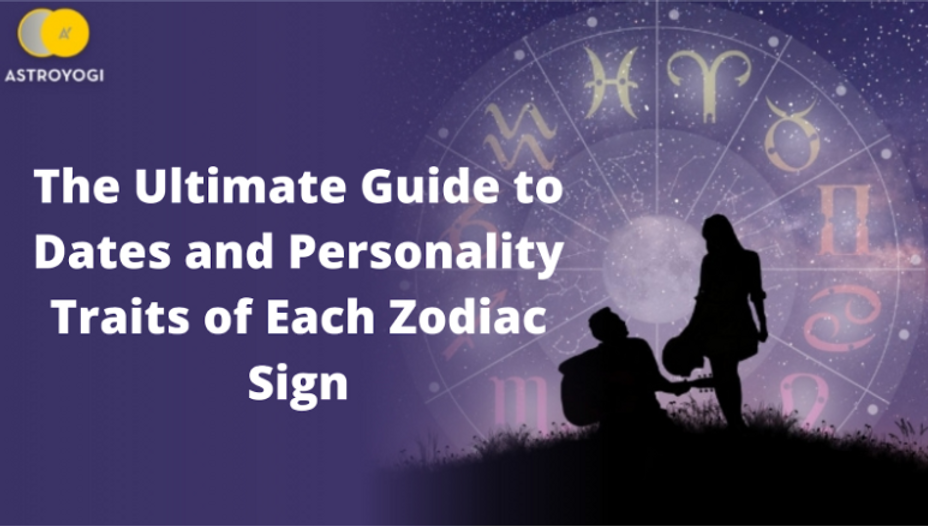 The Ultimate Guide to Dates and Personality Traits of Each Zodiac Sign