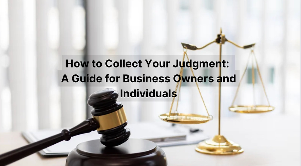 How to Collect Your Judgment: A Guide for Business Owners and Individuals