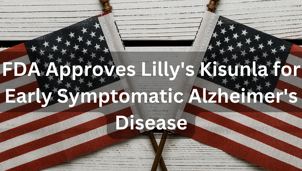 FDA Approves Lilly's Kisunla for Early Symptomatic Alzheimer's Disease
