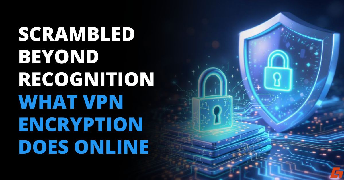 How VPN Encryption Works to Protect Your Data