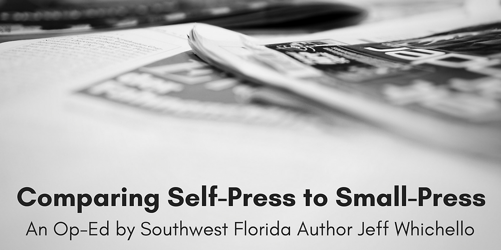 Author Jeff Whichello's Comparison of Self-Press and Small-Press