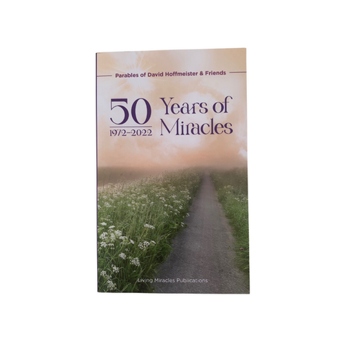 50 Years of Miracles: Parables of David Hoffmeister & Friends ...