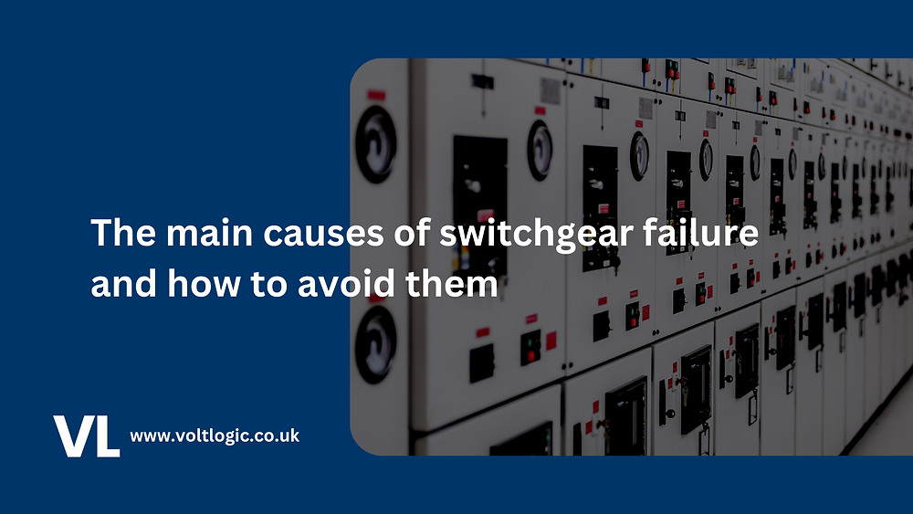 The main causes of switchgear failure and how to avoid them