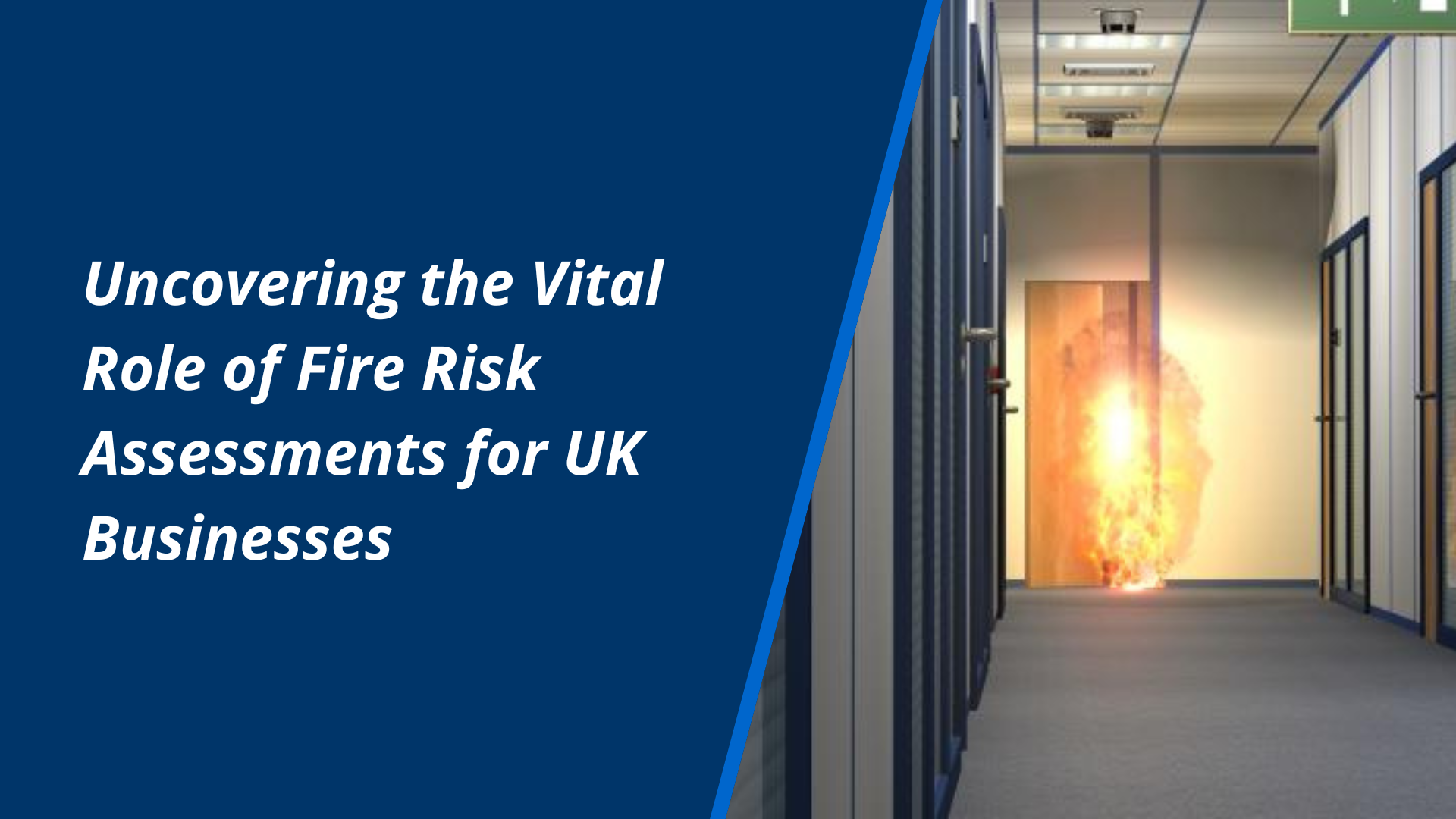 Uncovering the Vital Role of Fire Risk Assessments for UK Businesses