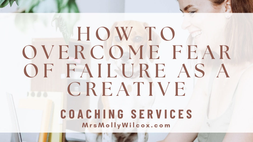 How to Overcome Fear of Failure as a Creative