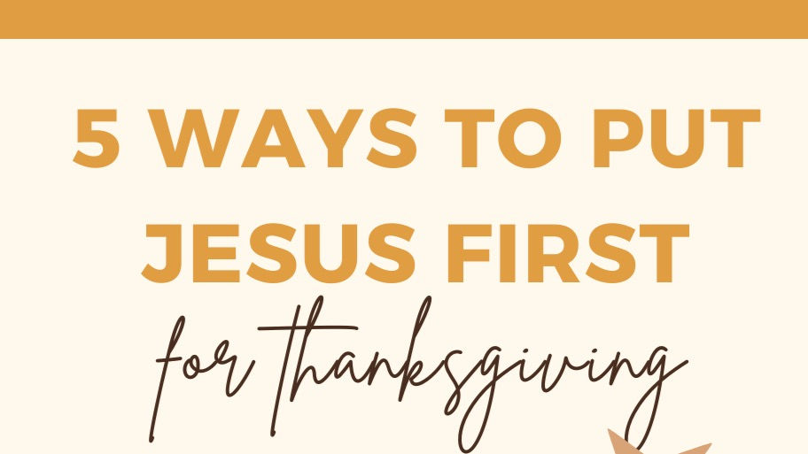 5 Ways to Put Jesus First for Thanksgiving