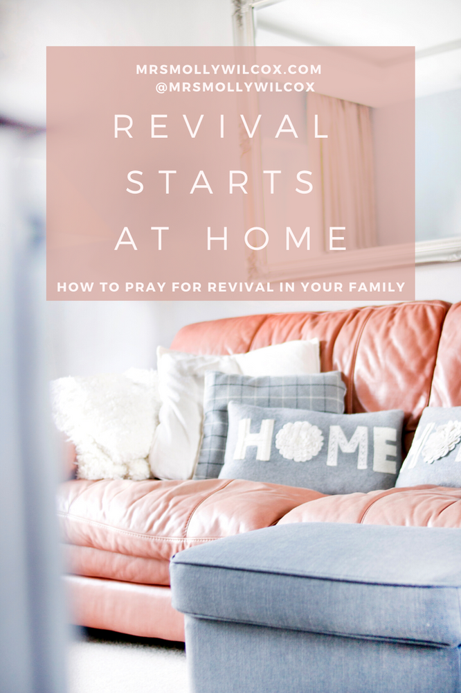 Revival Starts at Home: How to Pray for Revival in your Family