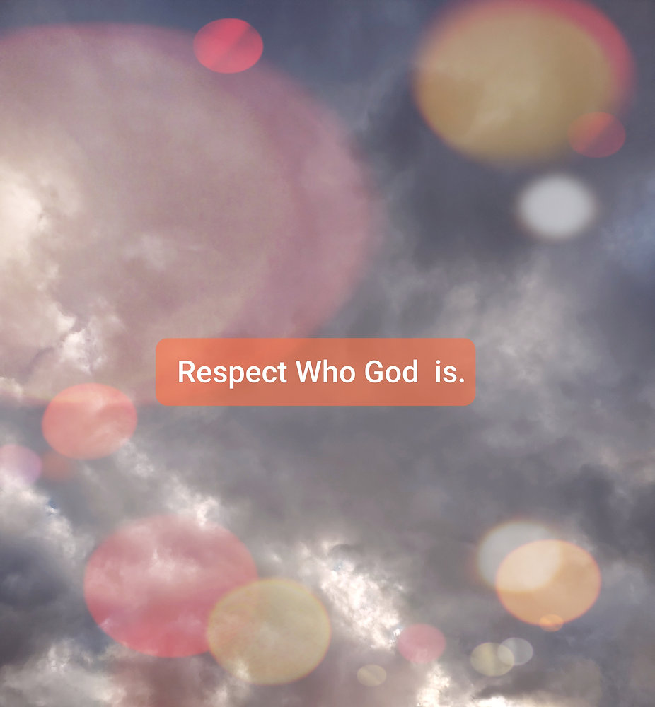 Respect Who God Is