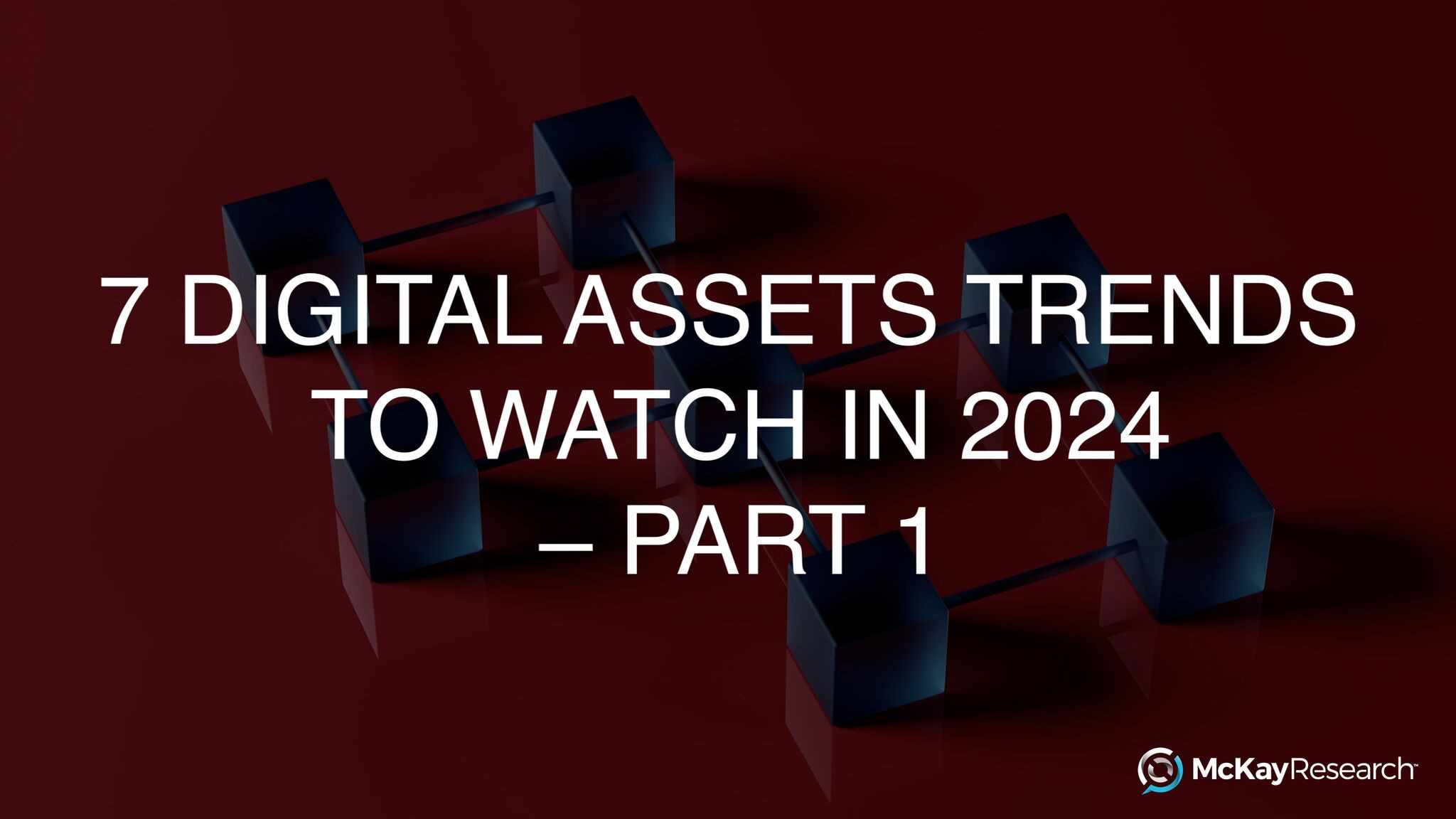7 digital assets trends to watch in 2024 – Part 1